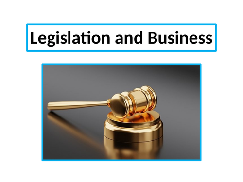 Legislation - GCSE (9-1) Business | Teaching Resources