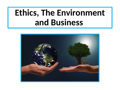 Ethics, Environment & Business - GCSE (9-1) Business | Teaching Resources
