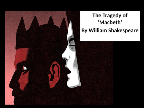 Key Stage 3- Macbeth by William Shakespeare | Teaching Resources