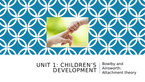 Attachment Theory Lesson - Bowlby and Ainsworth (CPLD L3 Unit 1) | Teaching Resources