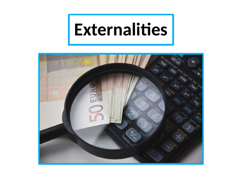 Externalities - A level Economics | Teaching Resources
