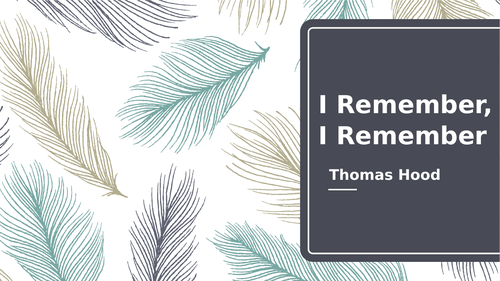 I Remember, I Remember - Thomas Hood. Edexcel 'Belonging' Poetry ...