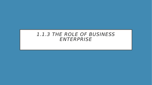Edexcel GCSE Business Studies (9-1) 1.1 The role of business enterprise ...