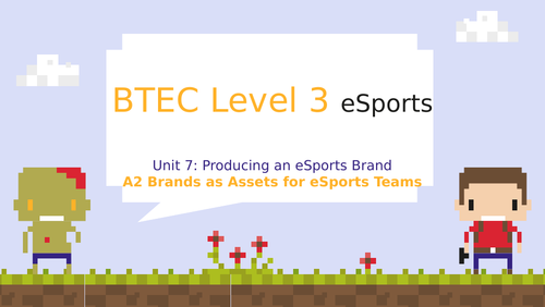BTEC Level 3 eSports Unit 7: Producing an eSports Brand Full Unit ...