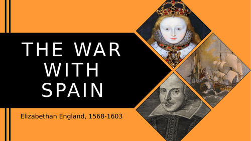 Elizabethan England - War with Spain | Teaching Resources