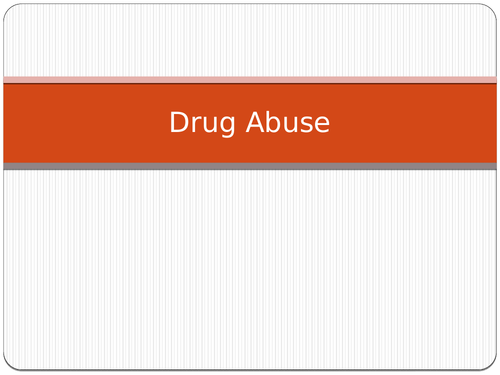 PSHCE KS4 Drug abuse (Year 10) | Teaching Resources