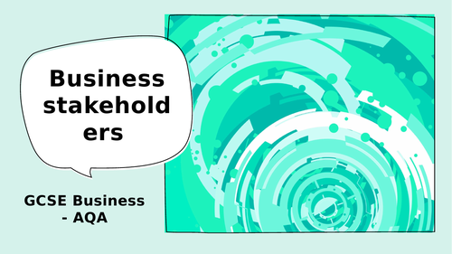 GCSE Business AQA - Business stakeholders | Teaching Resources