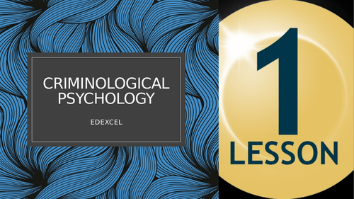 Criminological Psychology LESSON 1 EDEXCEL | Teaching Resources