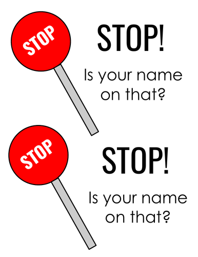STOP! Is your name on that? | Teaching Resources
