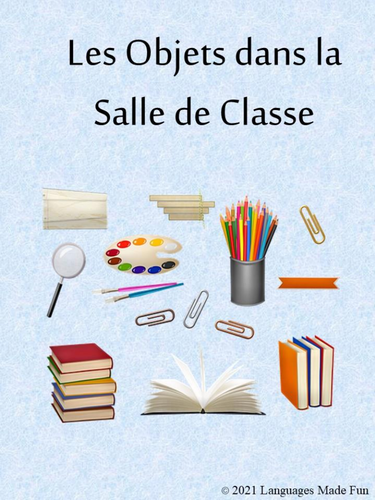 French Classroom Objects - Les Objets dans la Salle de Classe ...