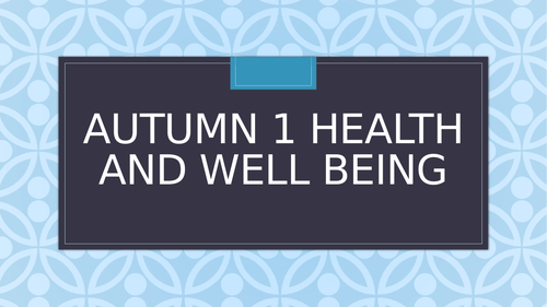 KS3 Year 7 PSHE HEALTH & WELLBEING | Teaching Resources