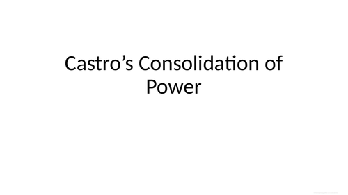 IBDP History: Castro's Consolidation of Power | Teaching Resources