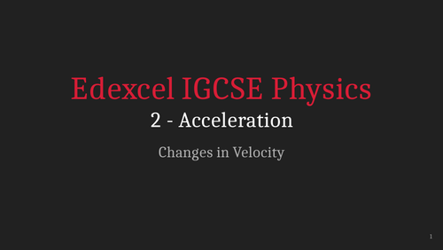 Edexcel IGCSE Physics Lecture 2 - Acceleration | Teaching Resources