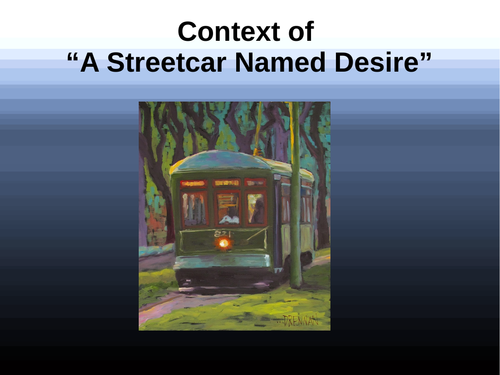 A Streetcar Named Desire - overview, context and themes | Teaching ...