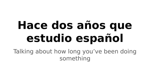 Hace dos años - describing how long you've been doing something ...
