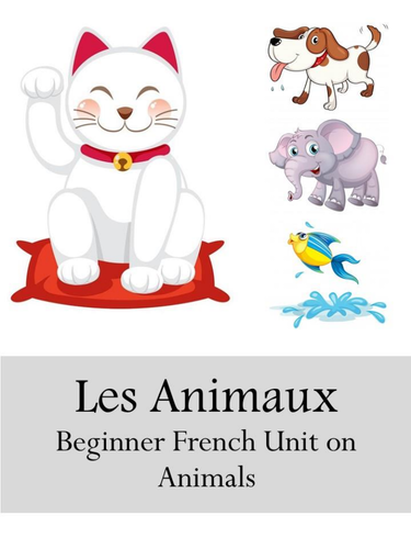 French Beginner Unit on Animals - Les Animaux | Teaching Resources
