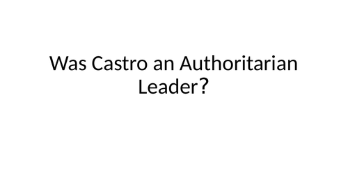 IBDP History: Was Castro an Authoritarian Leader | Teaching Resources
