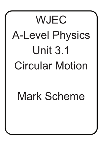 WJEC A Level Physics Unit 3.1 Circular Motion | Teaching Resources