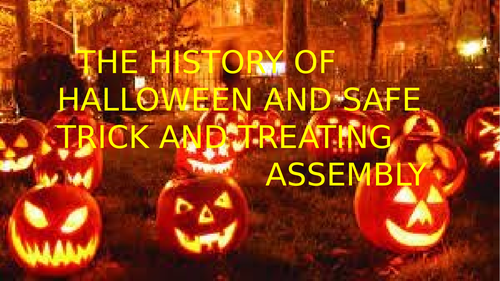THE ORIGINS OF HALLOWEEN AND SAFE TRICK OR TREATING ASSEMBLY | Teaching ...