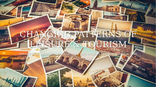 Tourism, KS3 Geography (complete short unit) | Teaching Resources