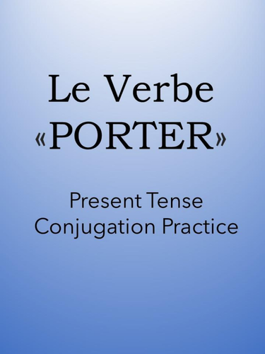 Present tense of the verb "porter" | Teaching Resources