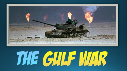1991 - Gulf War Summary | Teaching Resources