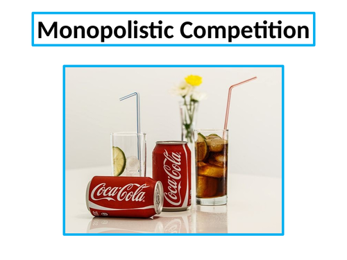 Monopolistic Competition - A level Economics | Teaching Resources