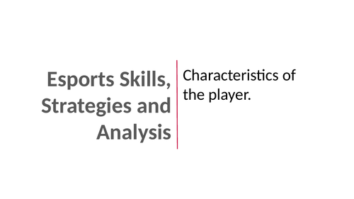 Esports Skills, Strategies and Analysis - FULL UNIT - Learning Outcome ...