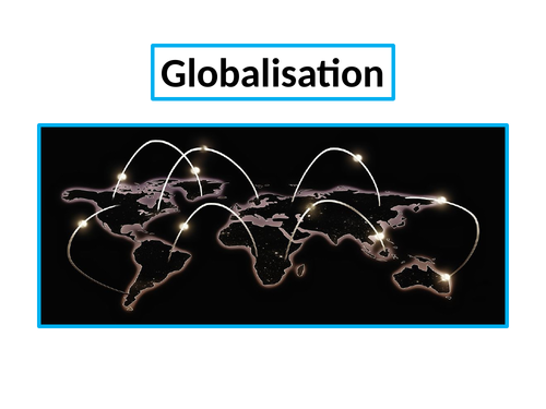 Globalisation - A Level Economics | Teaching Resources