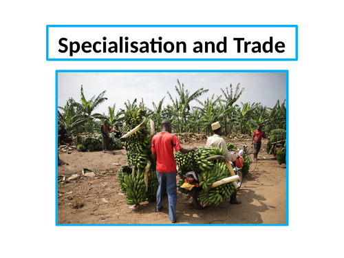 Specialisation and Trade - A Level Economics | Teaching Resources