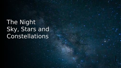 GCSE Astronomy Lesson 3- The Night Sky and Stars and Constellations ...