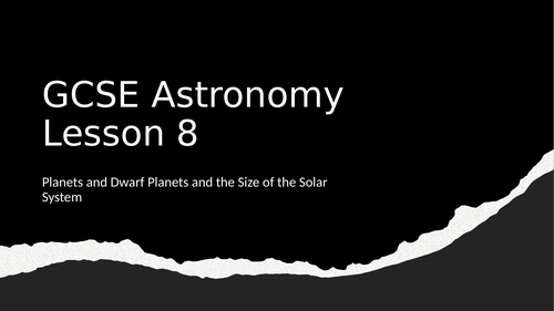 GCSE Astronomy Lesson 8- Planets and Dwarf Planets and the Size of the ...