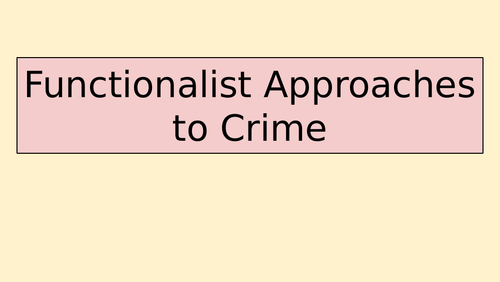 Sociology A-Level- Crime & Deviance- Functionalist Approaches ...