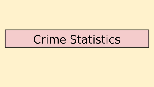 Sociology A-Level- Crime & Deviance - Crime Statistics | Teaching Resources