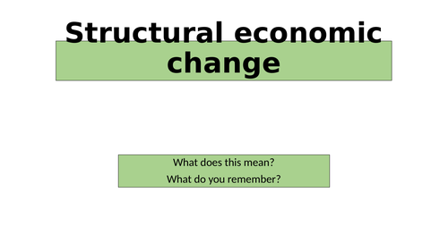 impacts of economic structural change | Teaching Resources