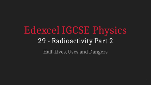 Edexcel IGCSE Physics Presentations Chapter 7 - Radioactivity ...