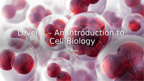 Level 3 Introduction to cell biology | Teaching Resources
