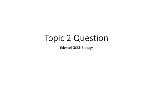 Edexcel GCSE Biology Topic 2 Questions [with model answers] | Teaching ...