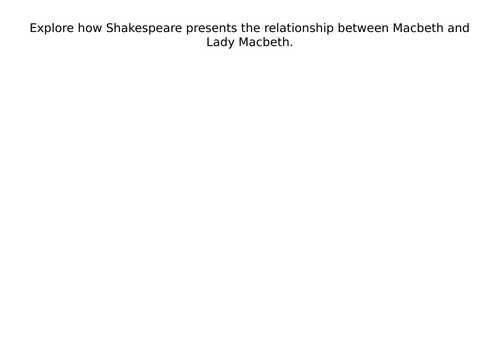 Grade 9 response Macbeth and Lady Macbeth's marriage/relationship ...