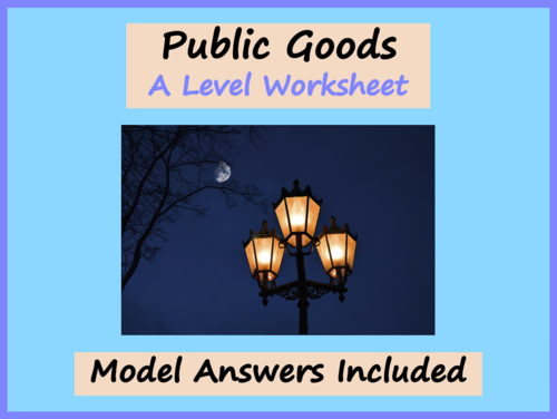 Public Goods Worksheet - A Level Economics | Teaching Resources