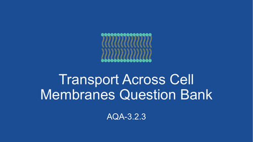 AQA AS Level Biology-Transport Across Cell Membranes Question Bank (3.2 ...