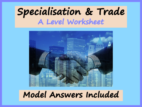 Specialisation and Trade Worksheet - A Level Economics | Teaching Resources