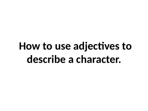 How to use adjectives to describe a character. | Teaching Resources