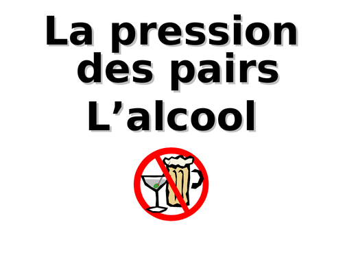 CLIL PSHE in French Peer Pressure lesson 2 Alcohol | Teaching Resources
