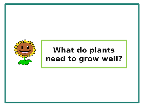 What & Why do plants need to grow well? Worksheet + PowerPoint ...