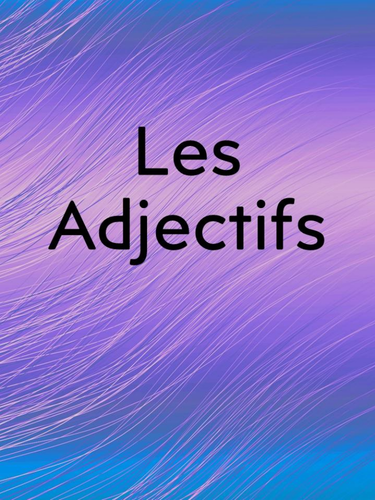 French Adjectives (Les Adjectifs) - Forming the Feminine | Teaching ...