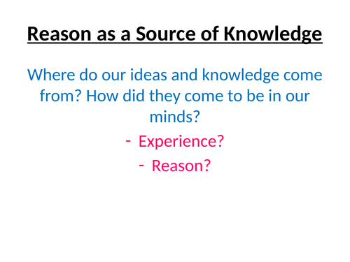 A Level Epistemology Reason as a Source of Knowledge full SoW AND ...