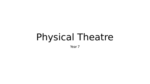Physical Theatre (Drama) Year 7 | Teaching Resources