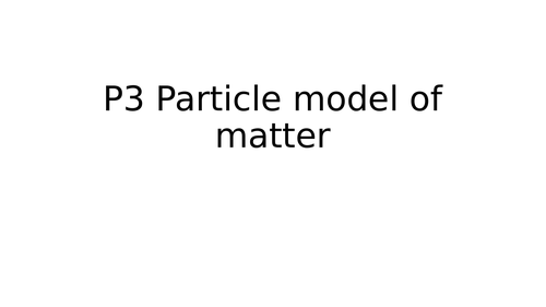 AQA GCSE Physics specification (9-1) Module 3 Particle model of matter | Teaching Resources