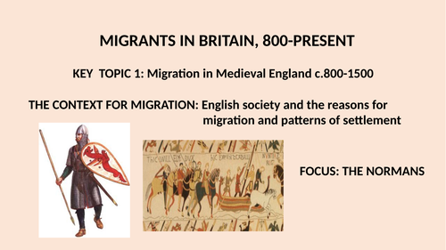GCSE 9-1 MIGRANTS IN BRITAIN DEPTH STUDY. CAUSES OF NORMAN MIGRATION ...